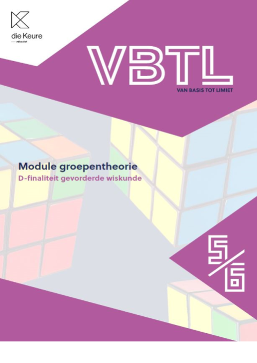 VBTL 5/6 - module Groepentheorie (D-Gevorderde wiskunde) - die Keure Educatief